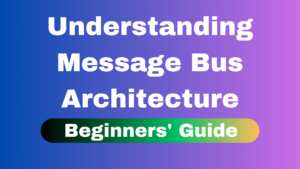 A Beginners Guide to Understanding Message Bus Architecture - Billy Okeyo