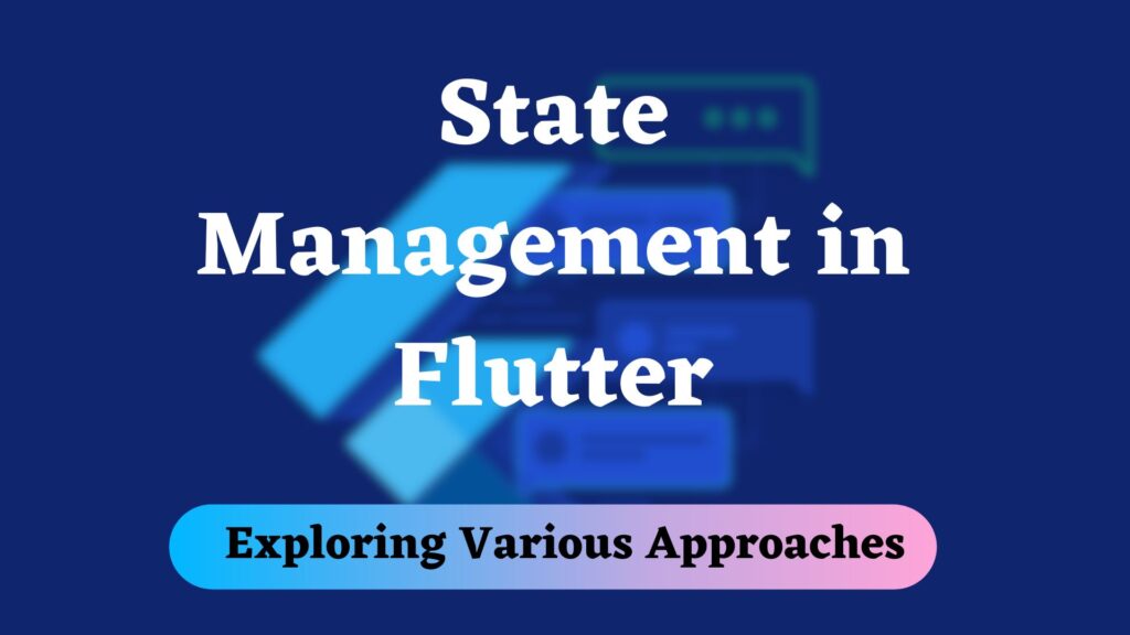 State Management in Flutter - Exploring Various Approaches - Billy Okeyo